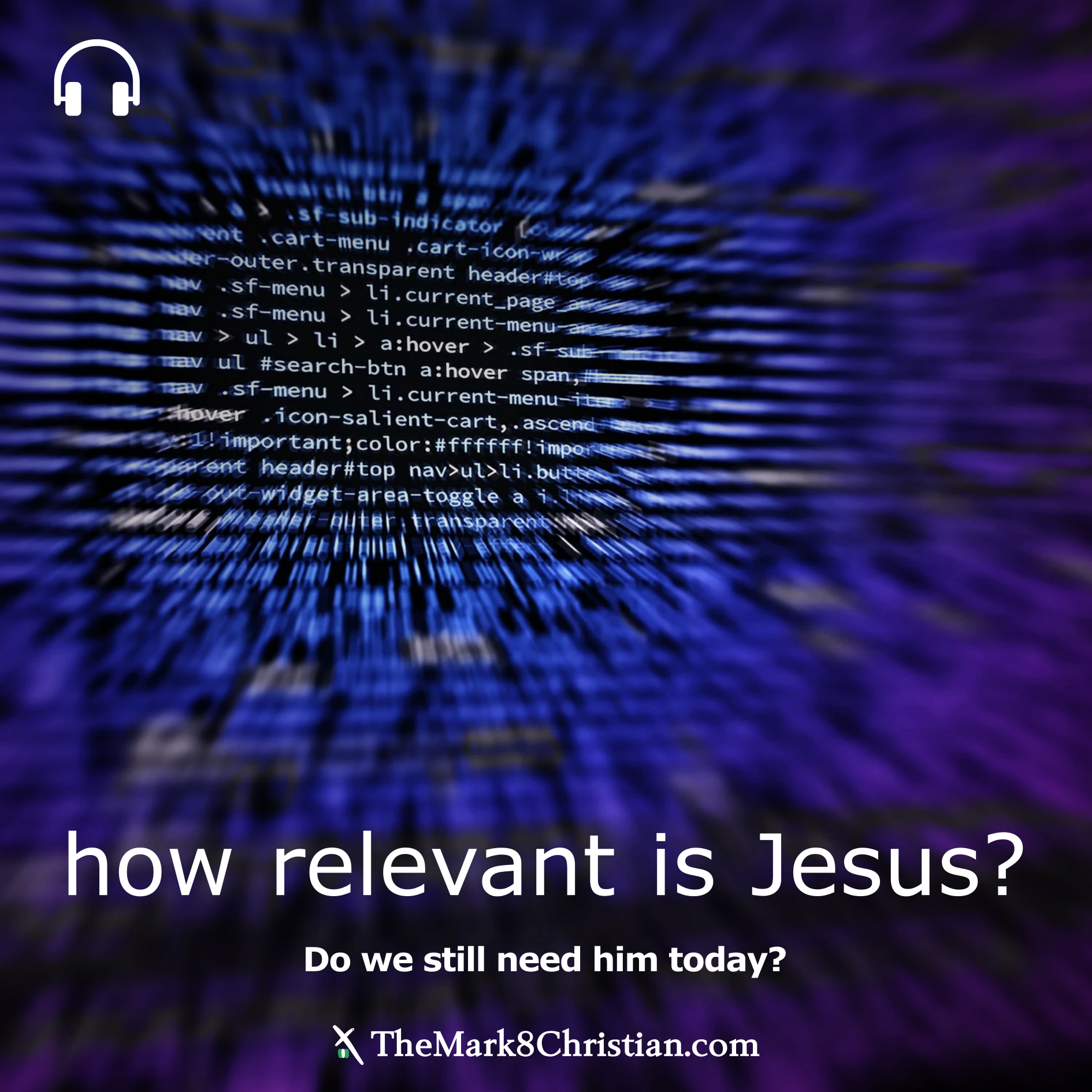 Just a Minute: Is Jesus still relevant? – The Mark 8 Christian